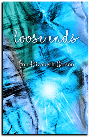 Loose Ends | Ann Elizabeth Carson